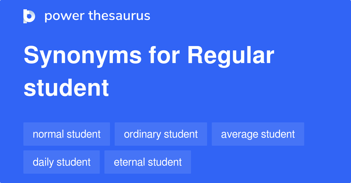 REGULAR STUDENT Synonyms: 64 Similar Phrases