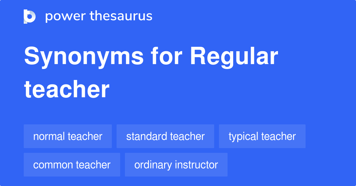 Regular Teacher synonyms - 78 Words and Phrases for Regular Teacher