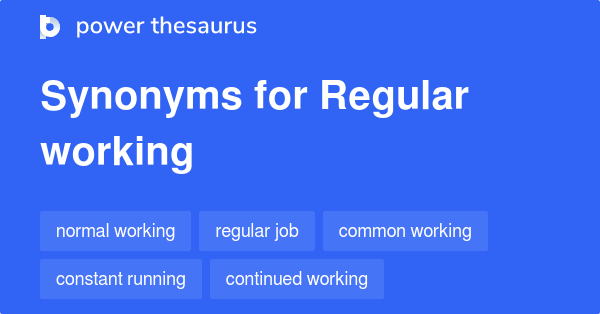 Regular Working synonyms - 32 Words and Phrases for Regular Working