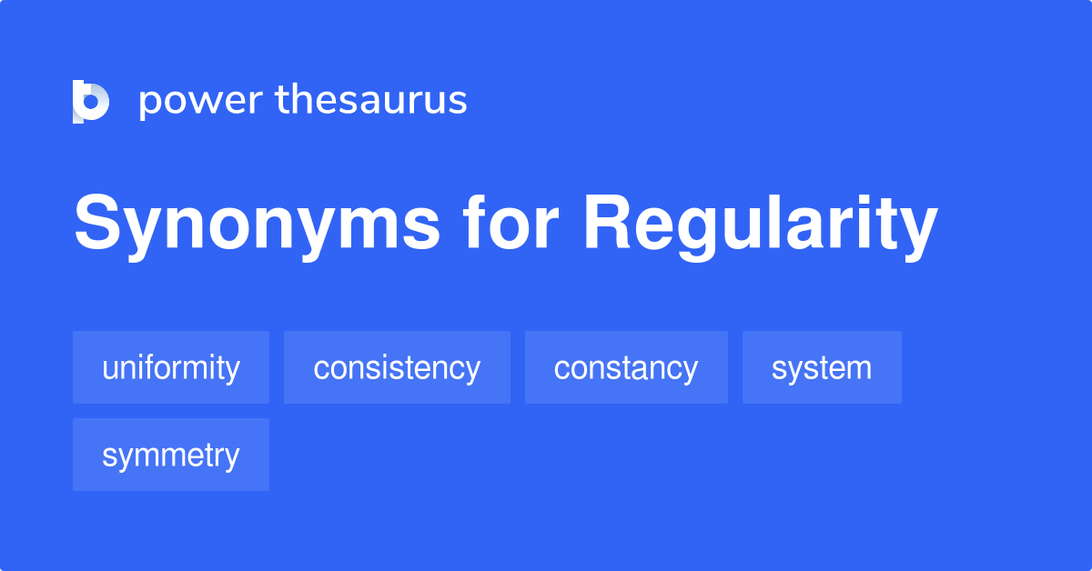 REGULARITY Synonyms: 944 Similar Words & Phrases