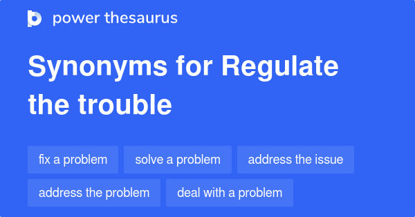 Regulate The Trouble synonyms - 111 Words and Phrases for Regulate The ...