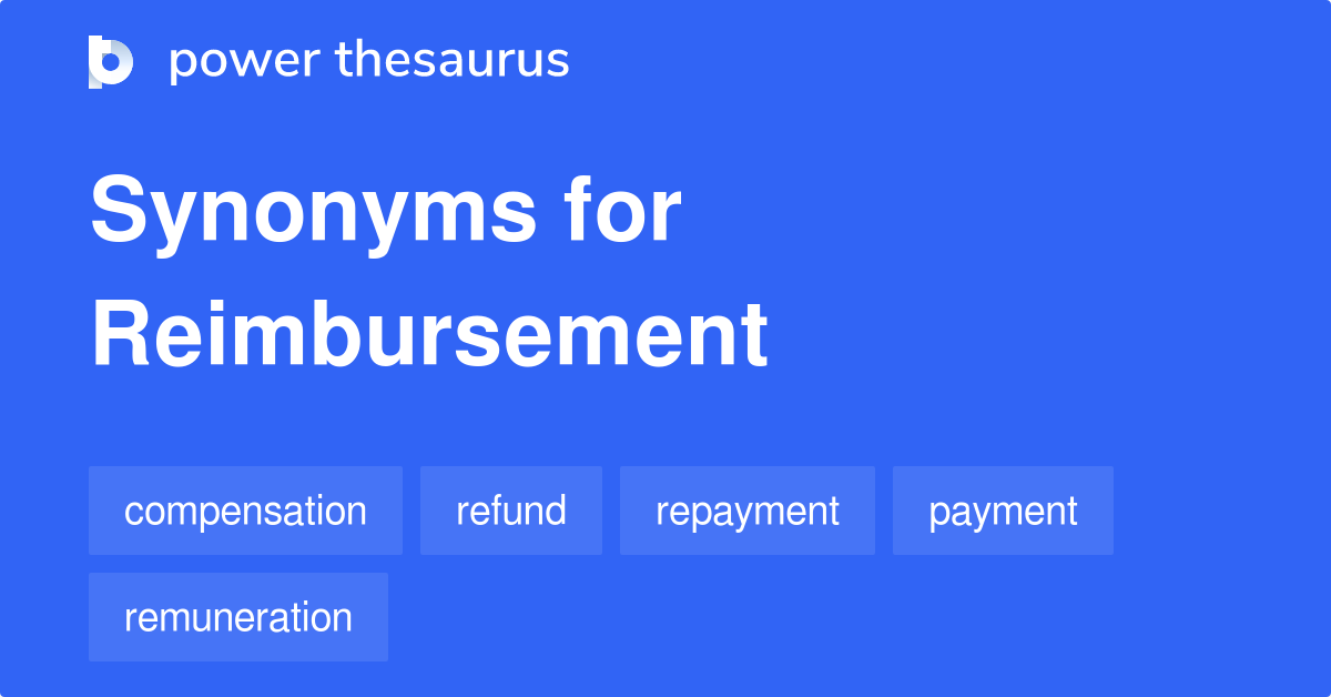 REIMBURSEMENT Synonyms: 667 Similar Words & Phrases