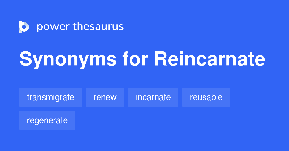 REINCARNATE Synonyms: 253 Similar Words & Phrases