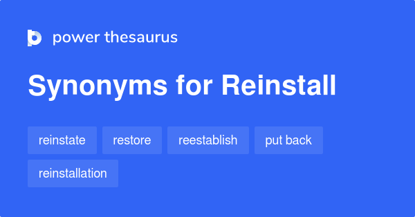 REINSTALL Synonyms: 197 Similar Words & Phrases