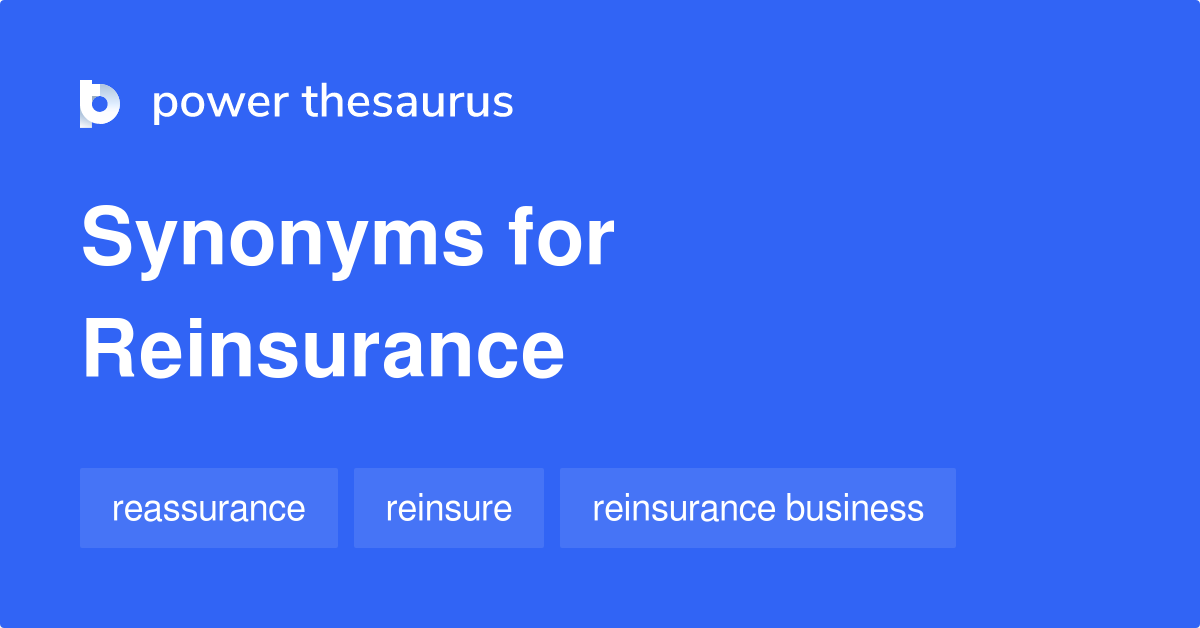 REINSURANCE Synonyms: 64 Similar Words & Phrases