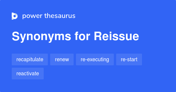 REISSUE Synonyms: 580 Similar Words & Phrases