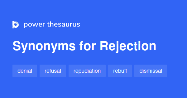 REJECTION Synonyms: 1 951 Similar Words & Phrases