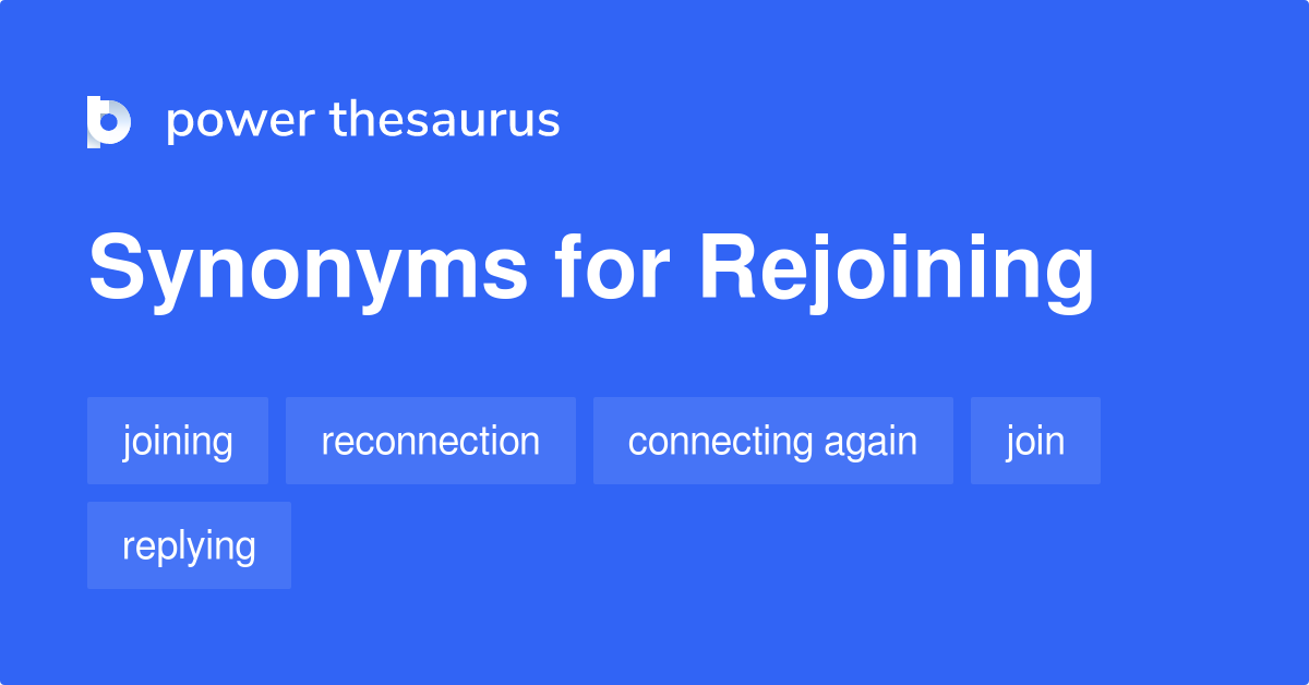 REJOINING Synonyms: 431 Similar Words & Phrases