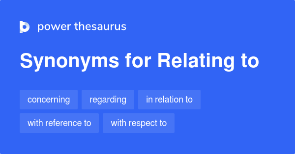 RELATING TO Synonyms: 574 Similar Words & Phrases
