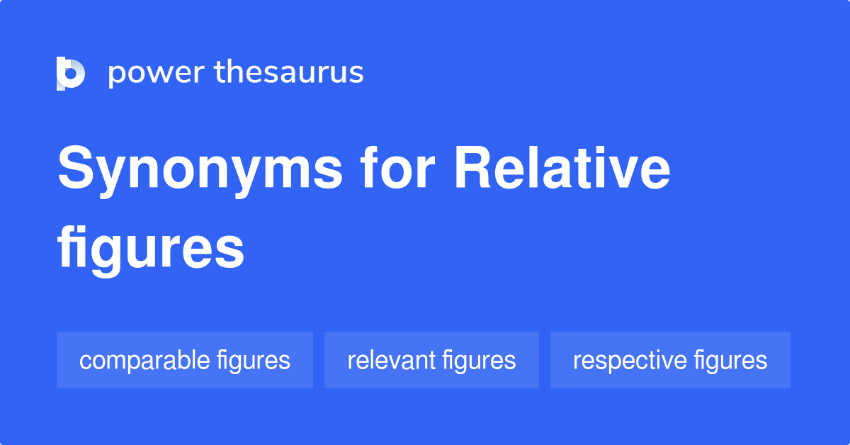 Relative Figures synonyms - 14 Words and Phrases for Relative Figures