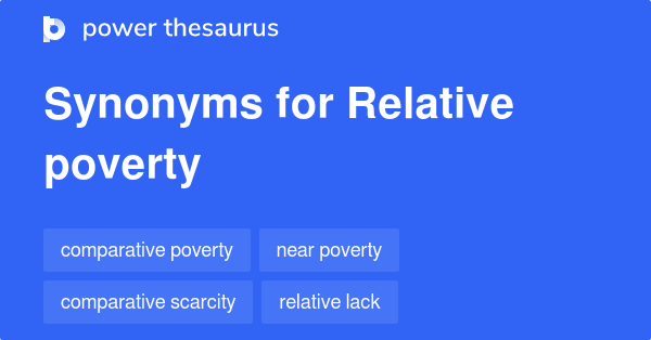 RELATIVE POVERTY Synonyms: 15 Similar Phrases