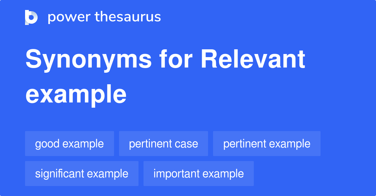 Relevant Example synonyms - 123 Words and Phrases for Relevant Example