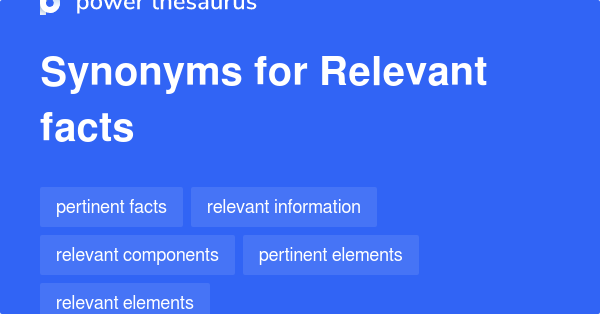 Relevant Facts synonyms - 166 Words and Phrases for Relevant Facts