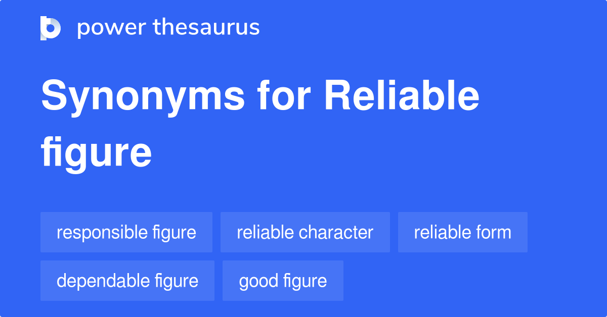 Reliable Figure synonyms - 91 Words and Phrases for Reliable Figure