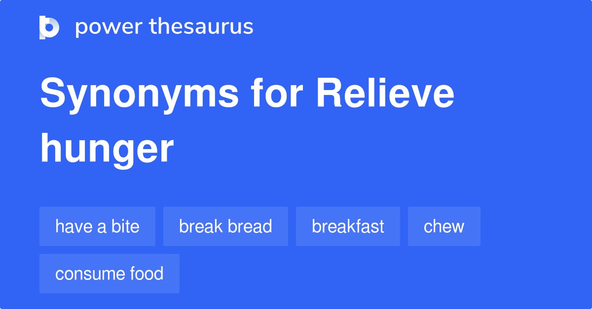 RELIEVE HUNGER Synonyms: 120 Similar Words & Phrases