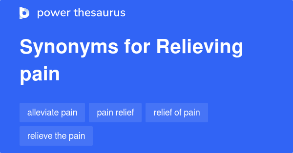 RELIEVING PAIN Synonyms: 77 Similar Words & Phrases