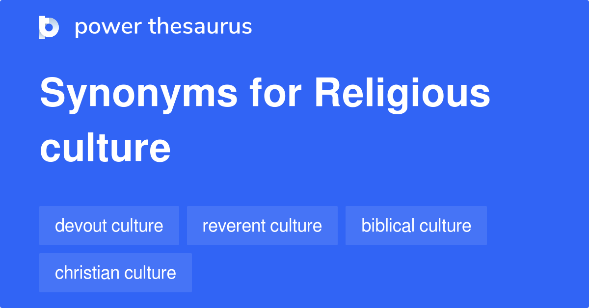 RELIGIOUS CULTURE Synonyms: 42 Similar Phrases