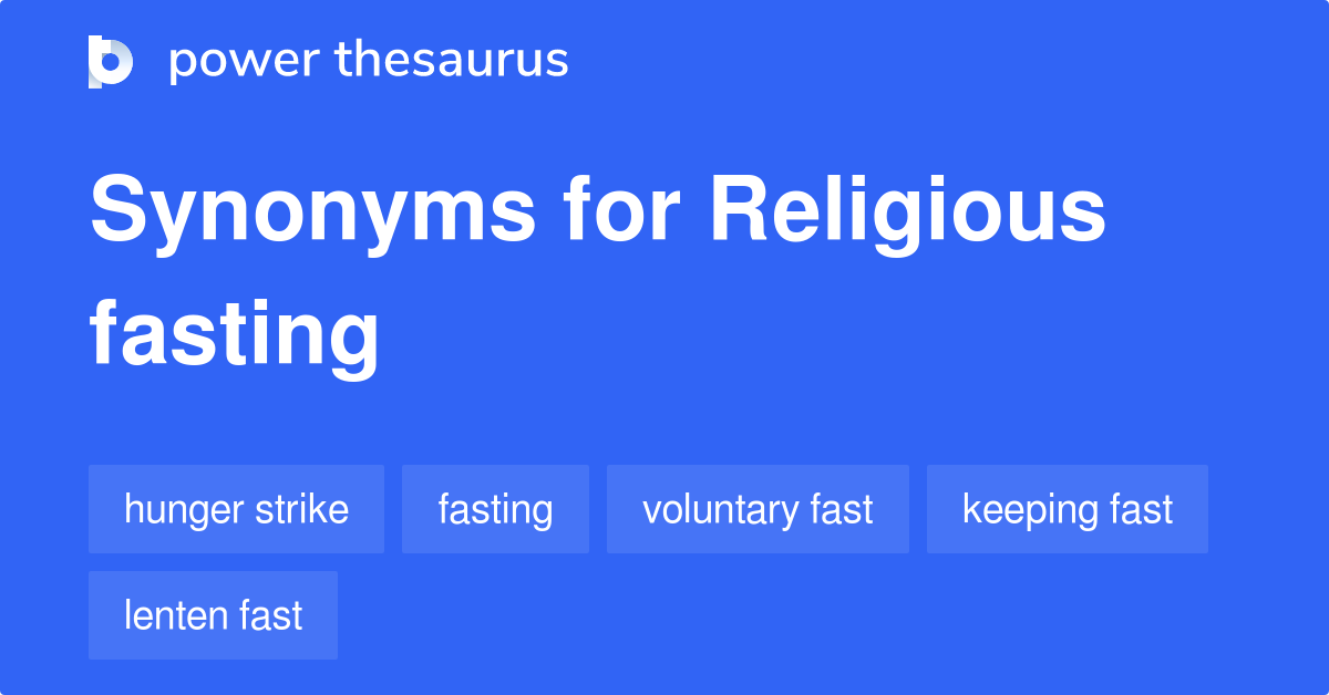 RELIGIOUS FASTING Synonyms: 40 Similar Words & Phrases