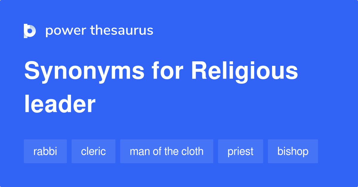 RELIGIOUS LEADER Synonyms: 206 Similar Words & Phrases