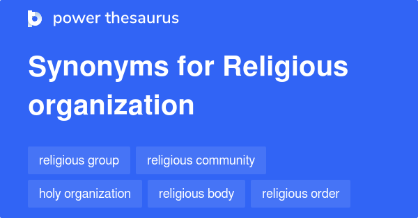 RELIGIOUS ORGANIZATION Synonyms: 163 Similar Words & Phrases