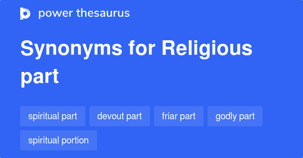 Religious Part synonyms - 18 Words and Phrases for Religious Part