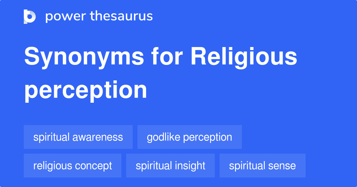 Religious Perception synonyms - 23 Words and Phrases for Religious ...