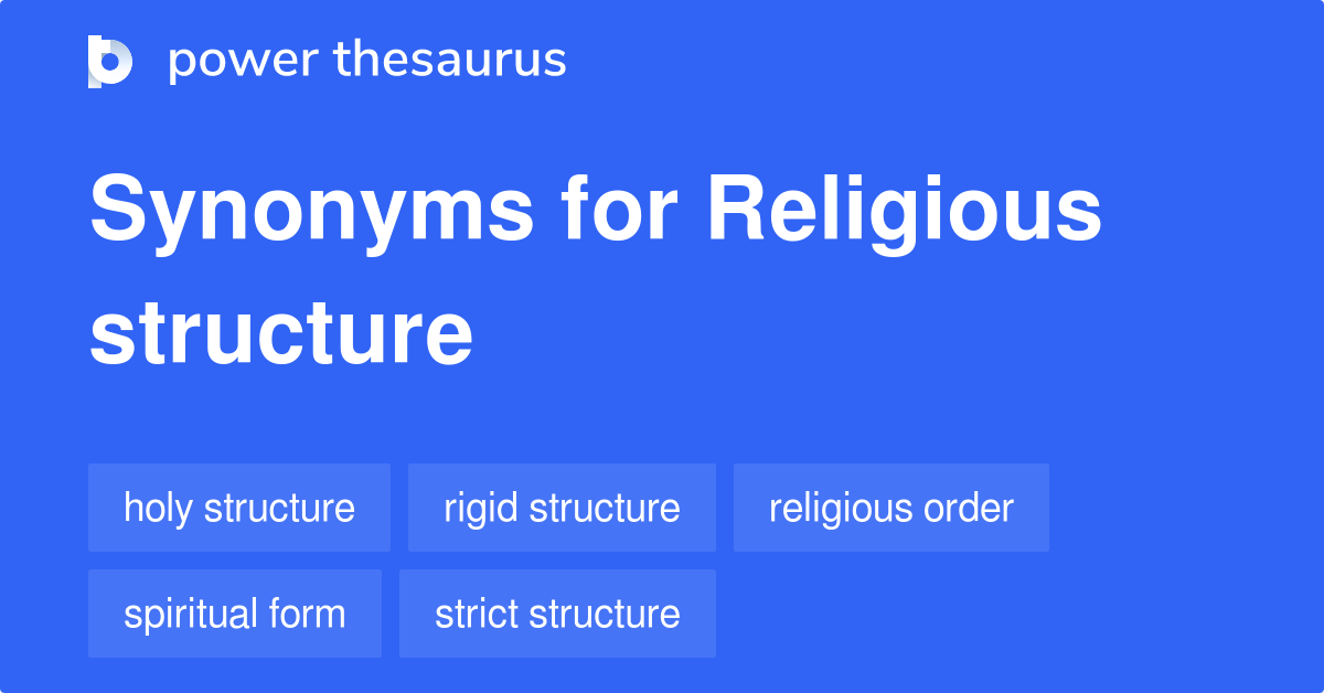 RELIGIOUS STRUCTURE Synonyms: 32 Similar Phrases