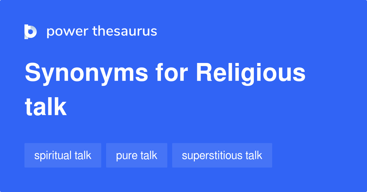 RELIGIOUS TALK Synonyms: 9 Similar Phrases