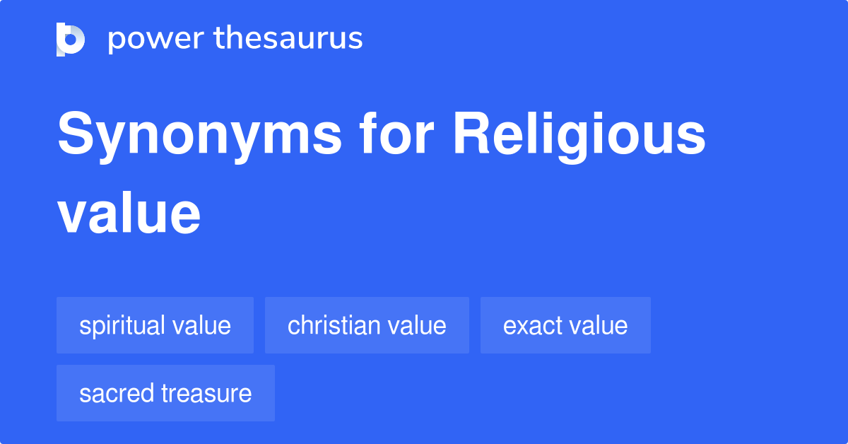 RELIGIOUS VALUE Synonyms: 8 Similar Phrases