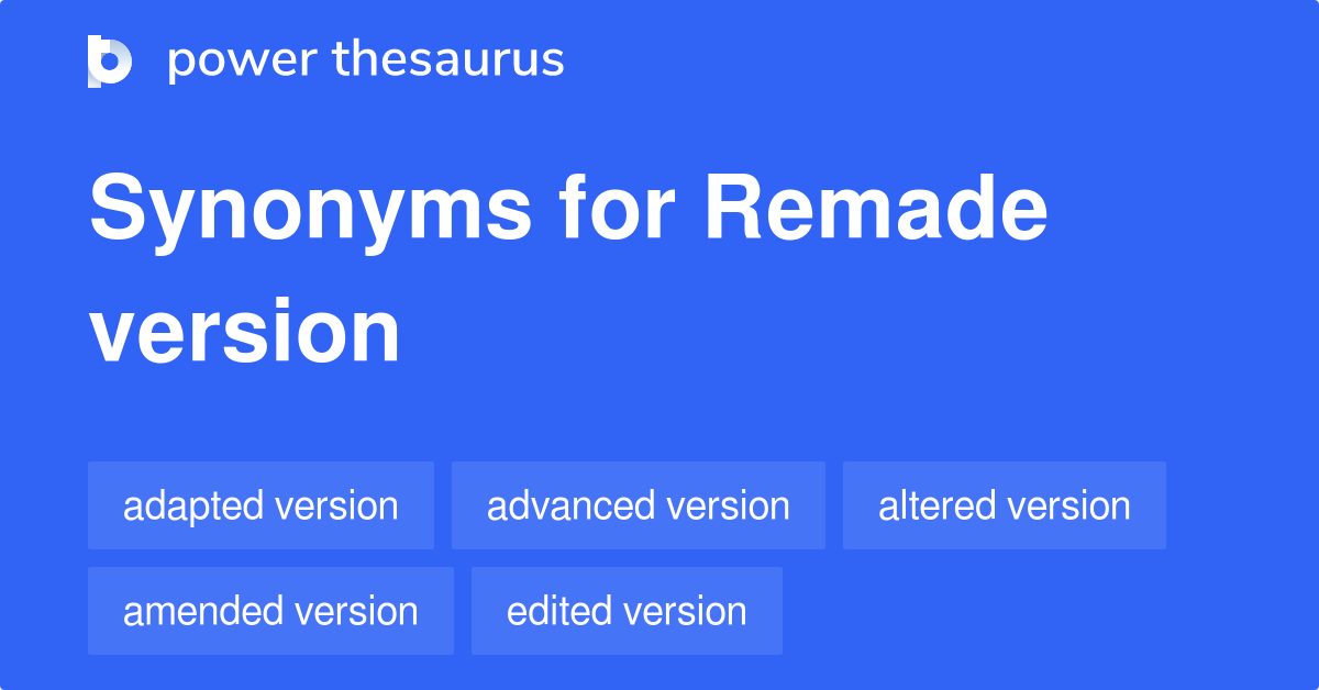 Remade Version synonyms - 34 Words and Phrases for Remade Version