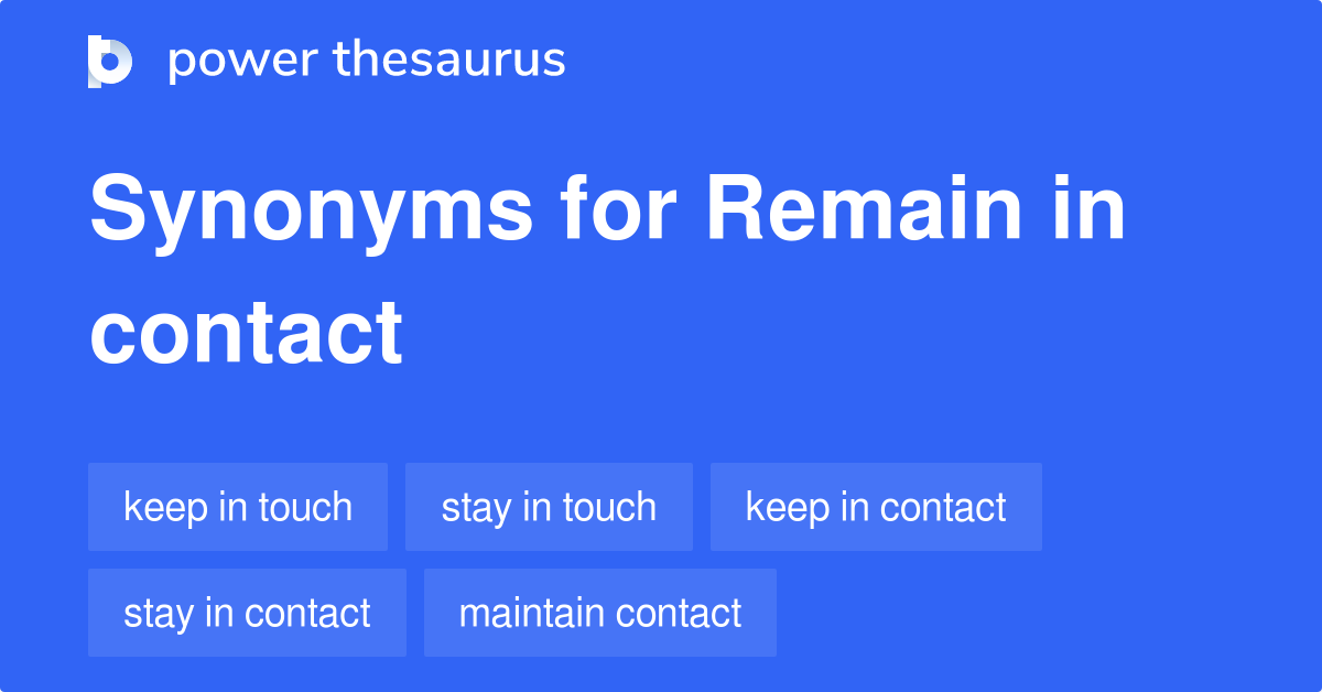 REMAIN IN CONTACT Synonyms: 93 Similar Phrases