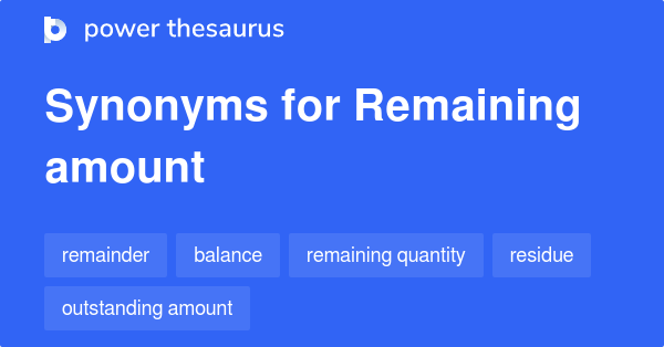 REMAINING AMOUNT Synonyms: 276 Similar Words & Phrases