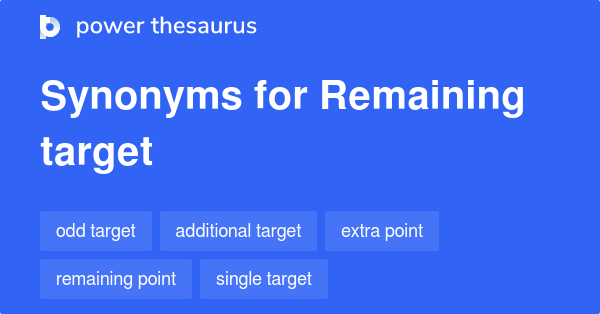 Remaining Target synonyms - 15 Words and Phrases for Remaining Target