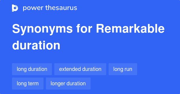 Remarkable Duration synonyms - 202 Words and Phrases for Remarkable ...