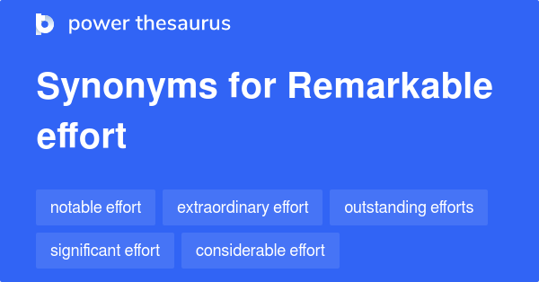 REMARKABLE EFFORT Synonyms: 181 Similar Words & Phrases