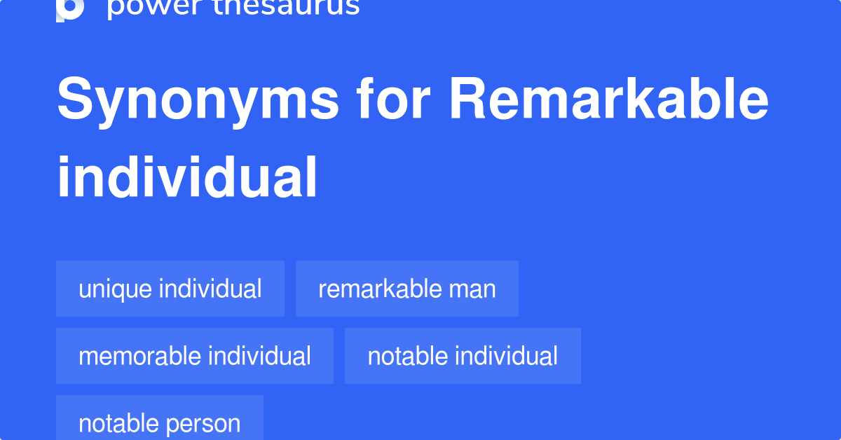 Remarkable Individual synonyms - 308 Words and Phrases for Remarkable ...