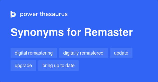 REMASTER Synonyms: 80 Similar Words & Phrases
