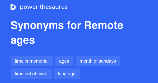 Remote Ages synonyms - 12 Words and Phrases for Remote Ages