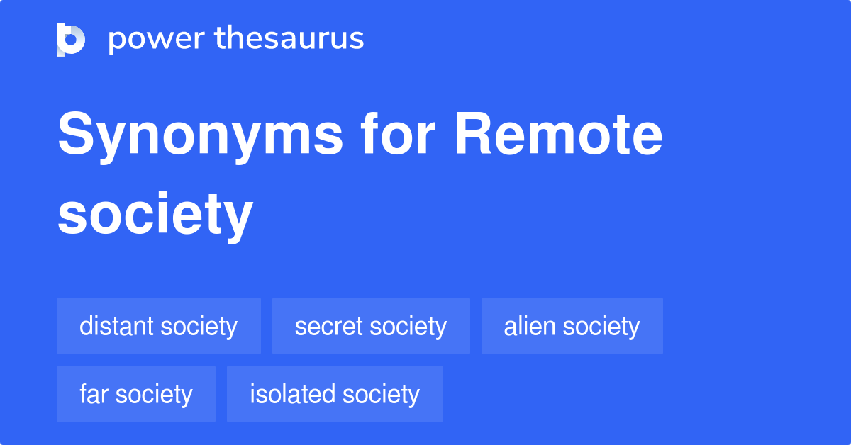 Remote Society synonyms - 13 Words and Phrases for Remote Society
