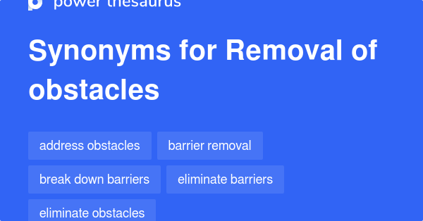 Removal Of Obstacles synonyms - 63 Words and Phrases for Removal Of ...