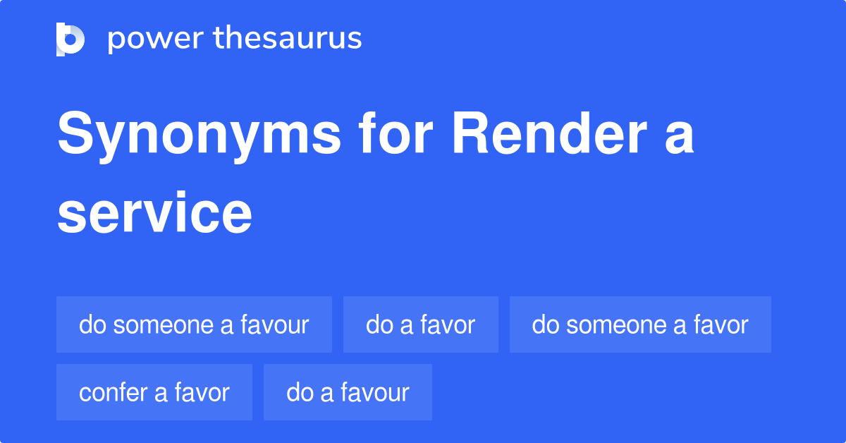 RENDER A SERVICE Synonyms: 182 Similar Words & Phrases