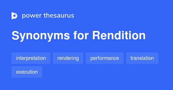 RENDITION Synonyms: 556 Similar Words & Phrases