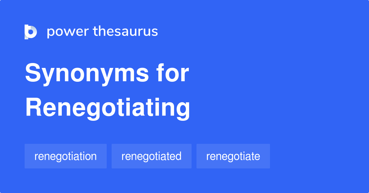 Renegotiating synonyms - 29 Words and Phrases for Renegotiating
