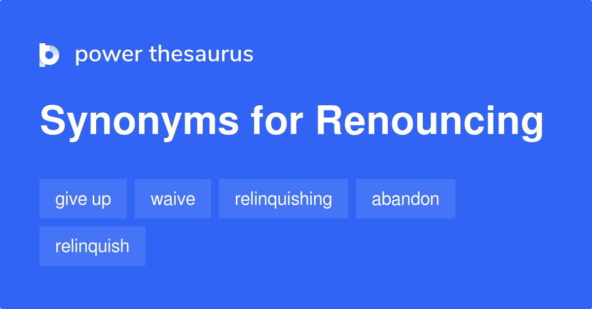 Renouncing synonyms - 466 Words and Phrases for Renouncing
