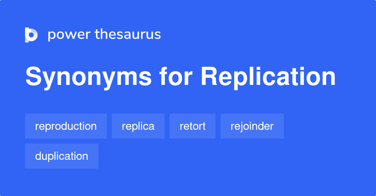 REPLICATION Synonyms: 625 Similar Words & Phrases