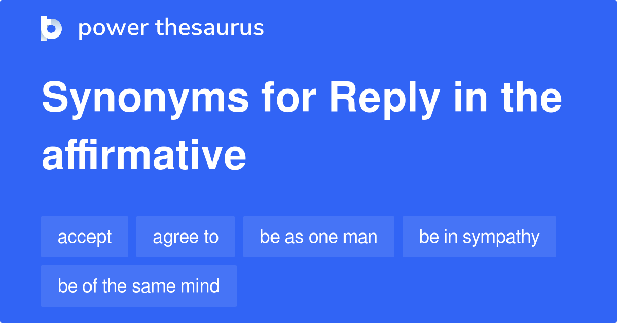 Reply In The Affirmative synonyms - 94 Words and Phrases for Reply In ...
