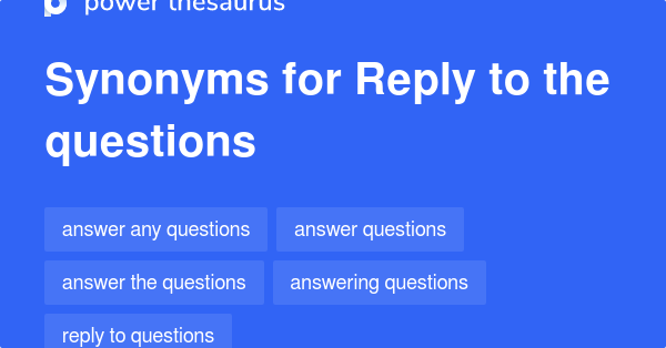 Reply To The Questions synonyms - 61 Words and Phrases for Reply To The ...