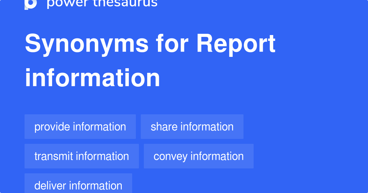 REPORT INFORMATION Synonyms: 184 Similar Words & Phrases