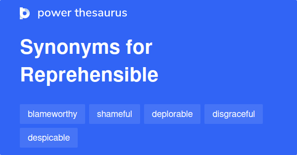 REPREHENSIBLE Synonyms: 782 Similar Words & Phrases