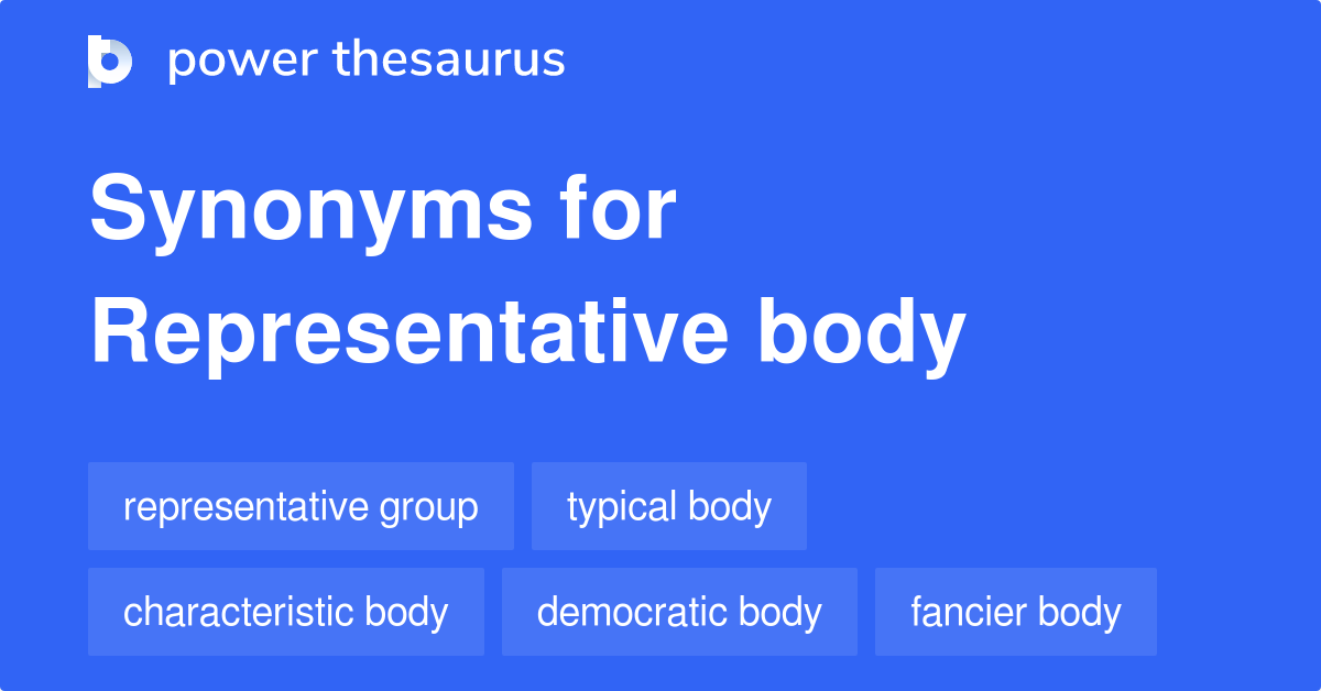 REPRESENTATIVE BODY Synonyms: 75 Similar Words & Phrases